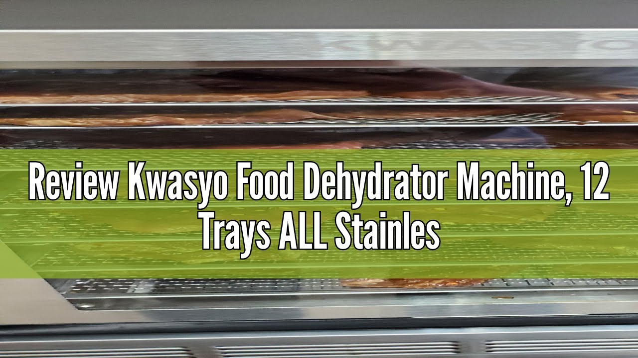 Review Kwasyo Food Dehydrator Machine, 12 Trays ALL Stainless Steel ...