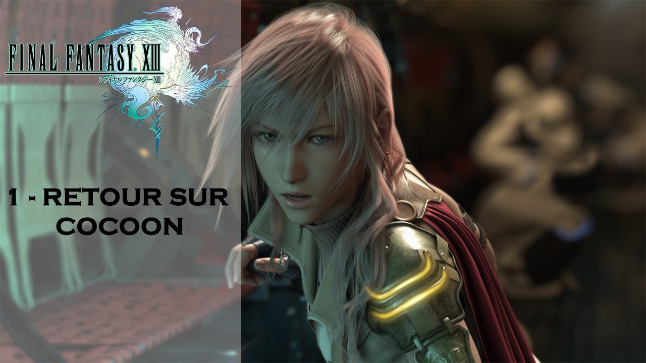 Let's Play Final Fantasy XIII - 1 - Retour sur Cocoon ! - YouTube