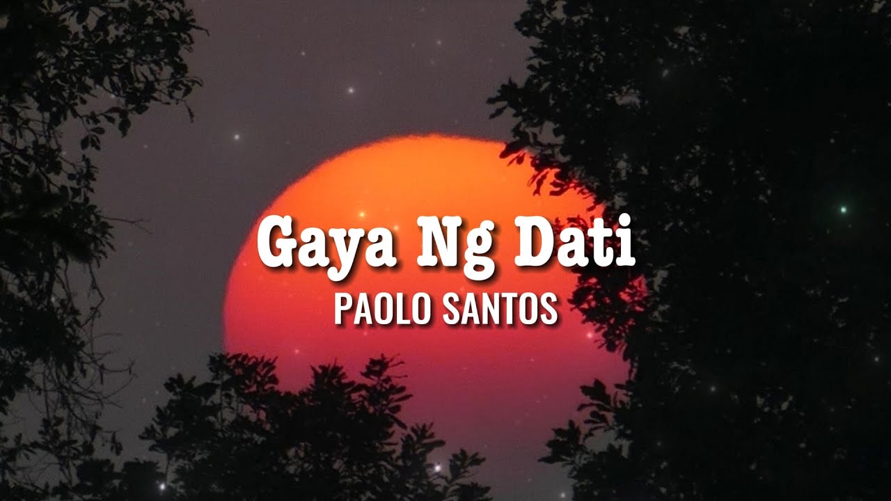 Paolo Santos - Gaya Ng Dati (Official Lyric Video) - YouTube
