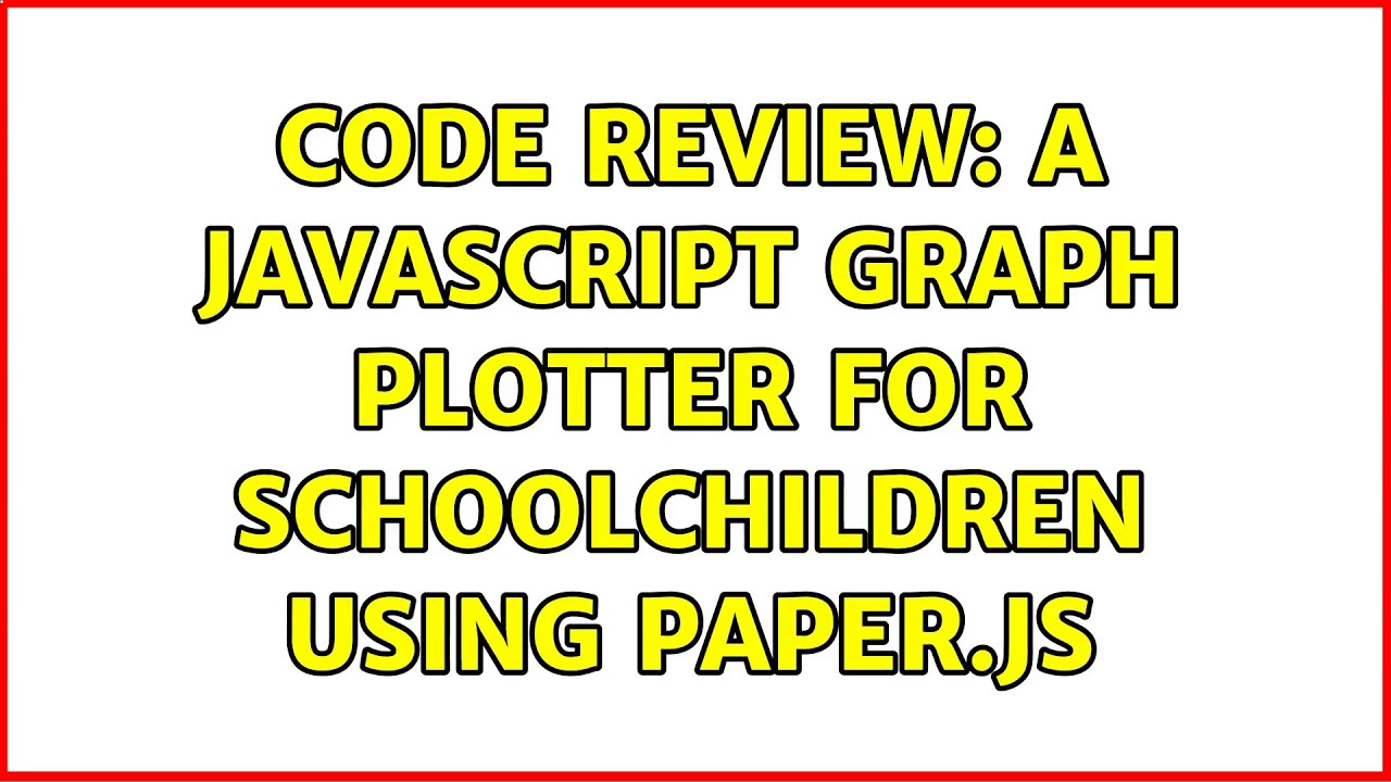 Code Review: A JavaScript graph plotter for schoolchildren using paper ...