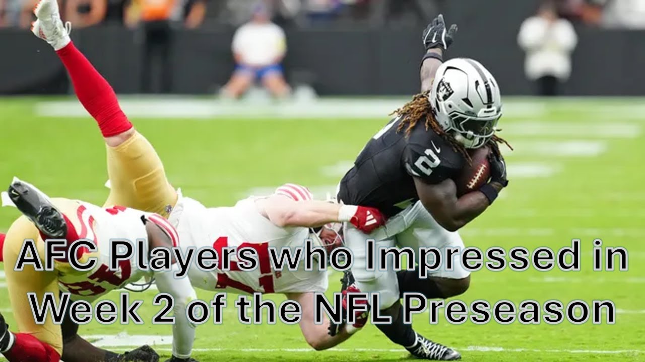 AFC Players who Impressed in Week 2 of the NFL Preseason - YouTube