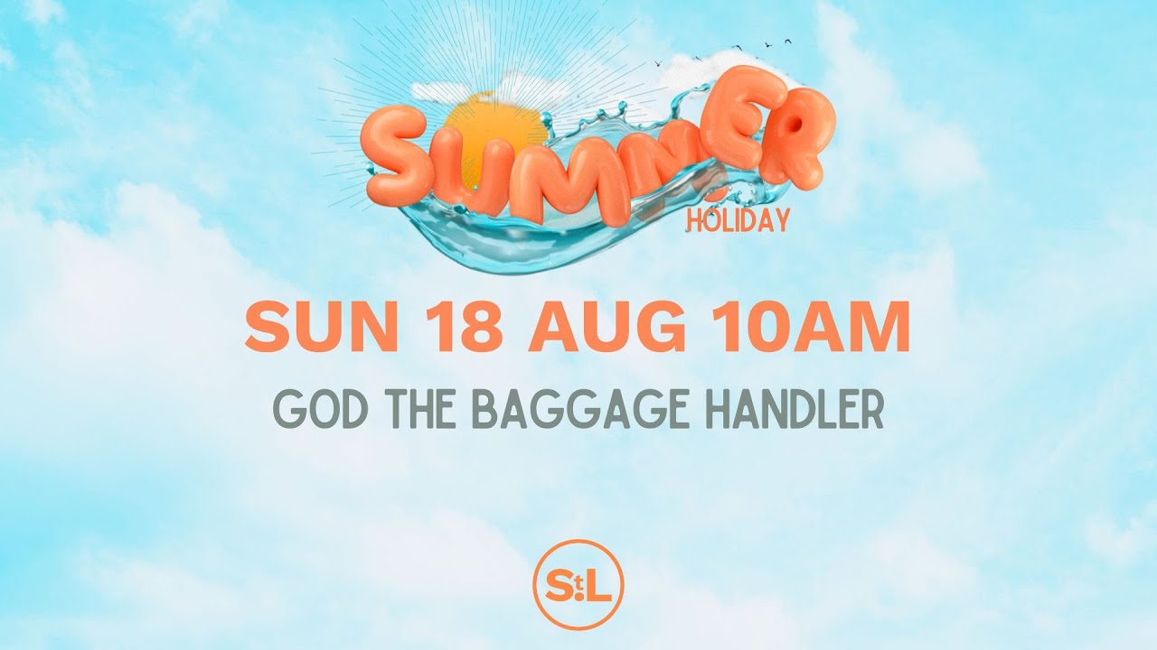 Sunday 10am | 18 Aug 24 | Summer Holidays | God the Baggage Handler ...