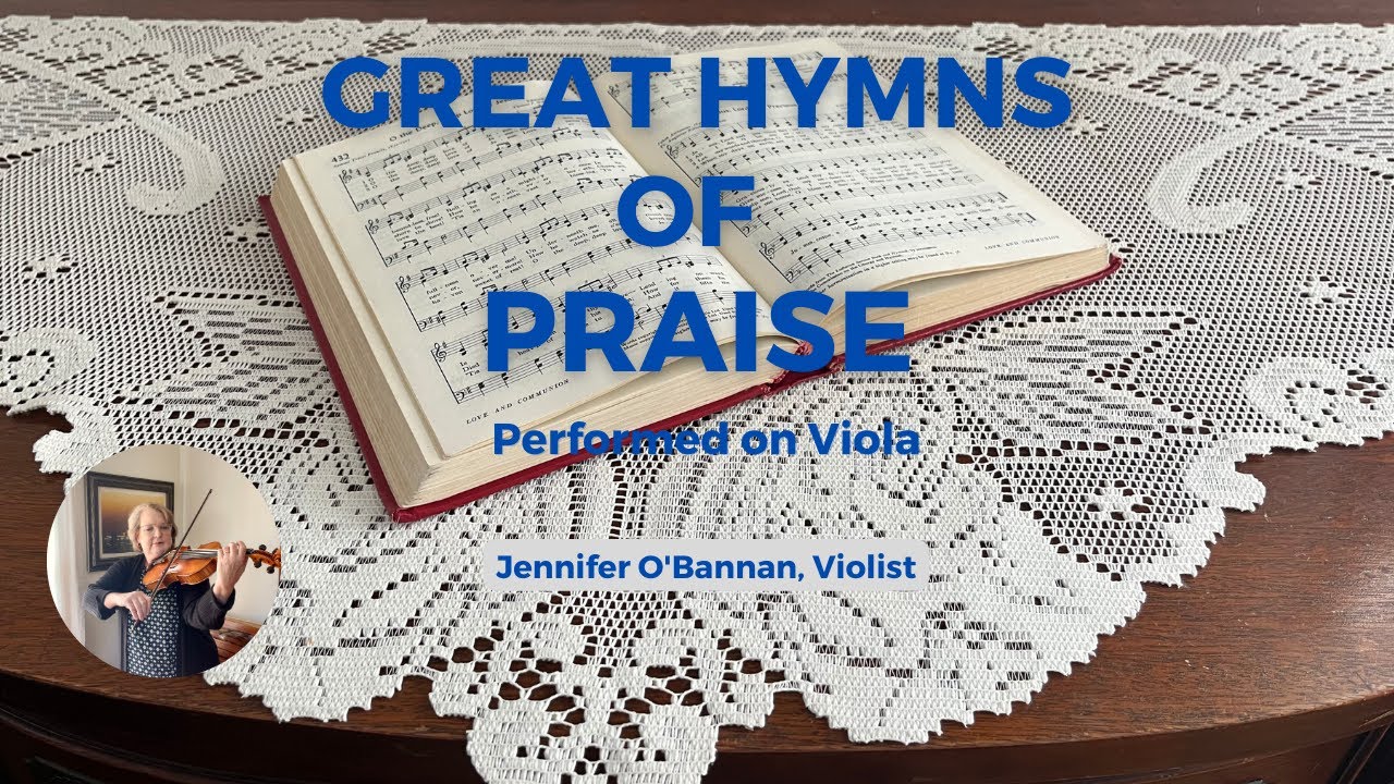 Great Hymns of Praise | Performed on viola | Jennifer O'Bannan, Violist ...