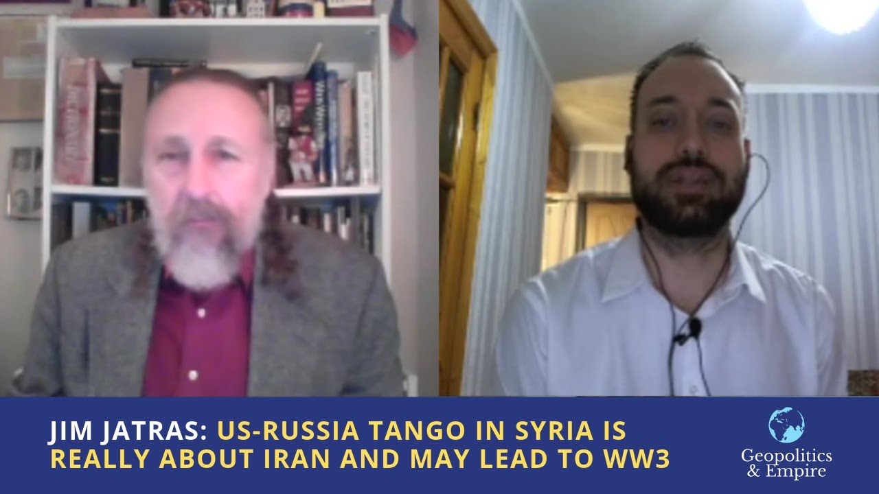 Jim Jatras: US-Russia Tango In Syria Is Really About Iran & May Lead To ...
