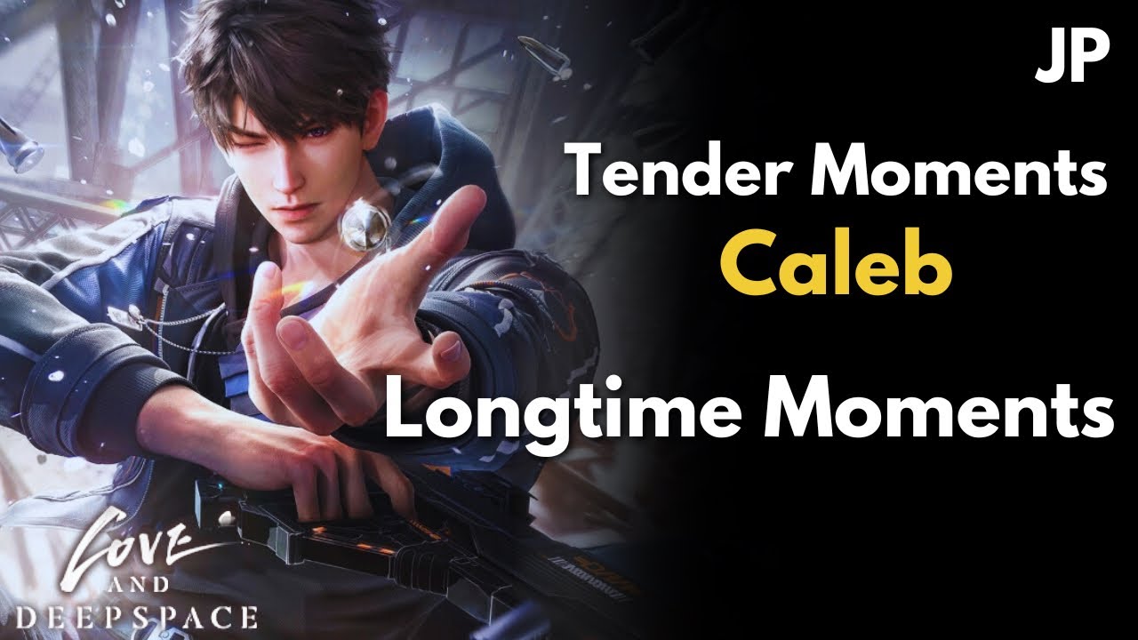 Caleb: Longtime Moments | Tender Moments | JP | Love and Deepspace - YouTube