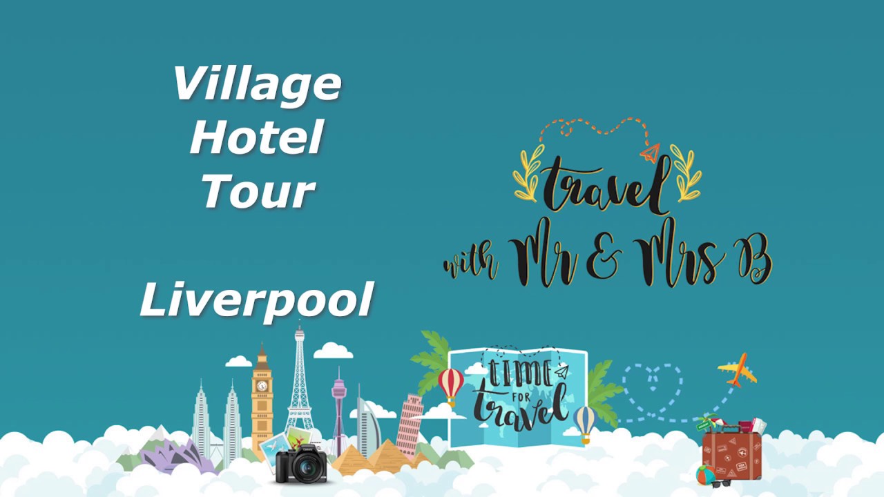 Liverpool Village Hotel | Room tour - YouTube