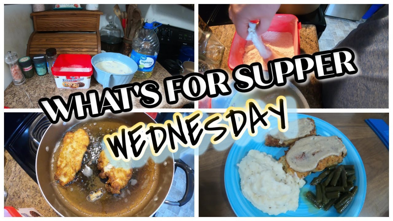 WHAT'S FOR SUPPER WEDNESDAY || CHICKEN FRIED CHICKEN - YouTube