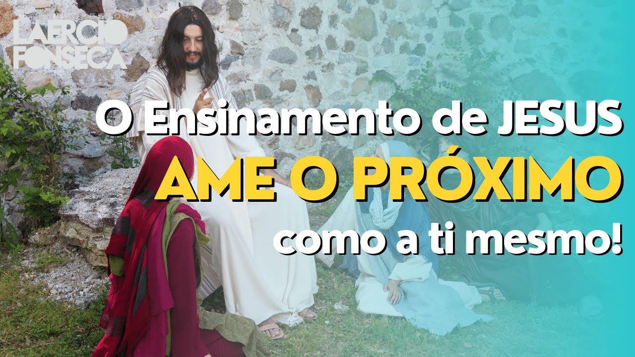 Qual o REAL SIGNIFICADO da FRASE de JESUS: "Ame o Próximo como a Ti ...