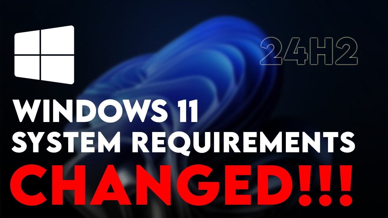 Microsoft changed Windows 11 24H2 System Requirements!!! - YouTube