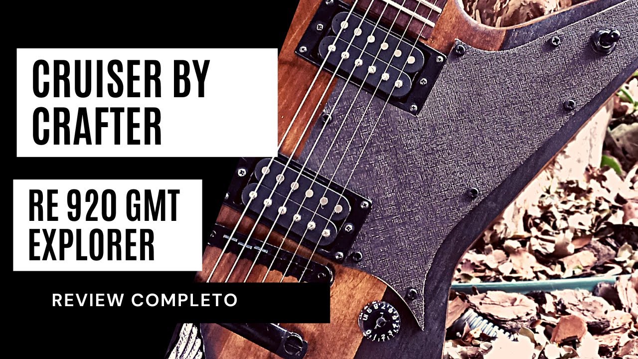 Guitarra CRUISER BY CRAFTER EXPLORER REVIEW COMPLETO - YouTube