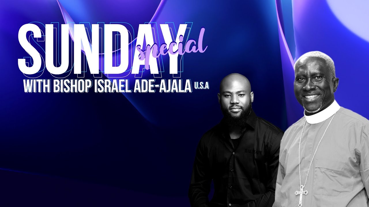 Sunday Special with Bishop Israel Ade-Ajala // 14 January, 2024 - YouTube