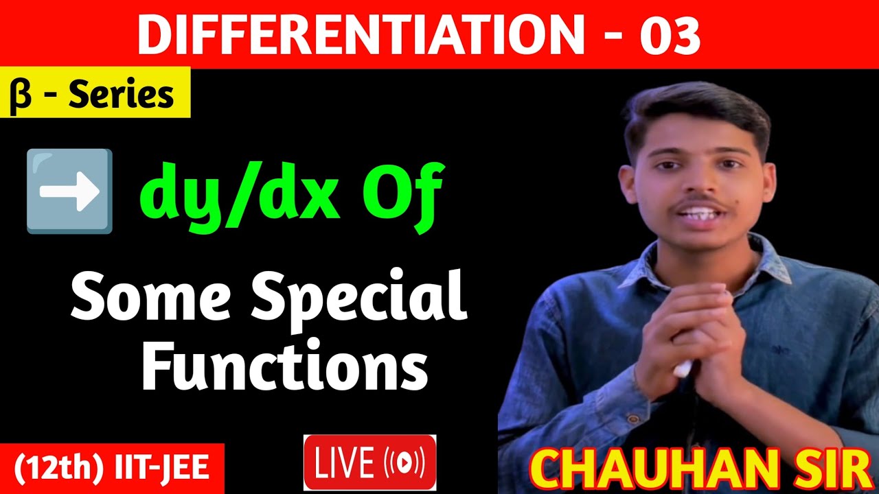 DIFFERENTIATION -03 || dy/dx of Some Special Functions || Class -12th, IIT-JEE || Chauhan Sir ...