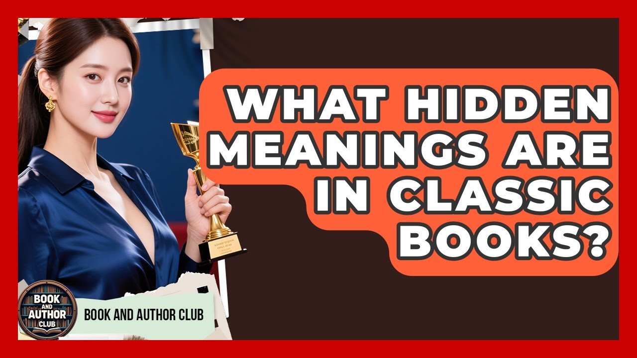 What Hidden Meanings Are In Classic Books? - Book and Author Club - YouTube