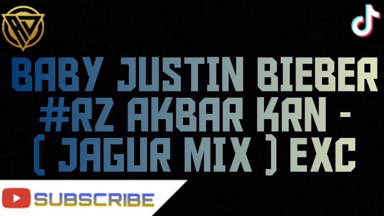 BABY JUSTIN BIEBER #RZ AKBAR KRN - ( JAGUR MIX ) EXC - YouTube