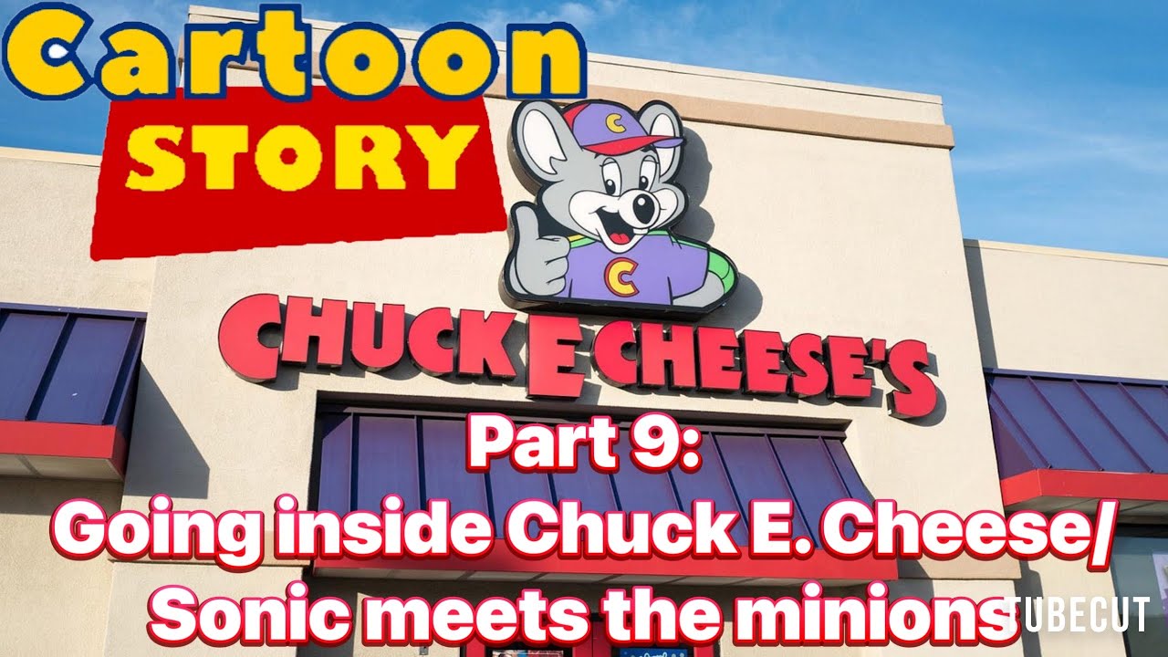 Cartoon story part 9: Going inside Chuck E. Cheese/Sonic meets the ...