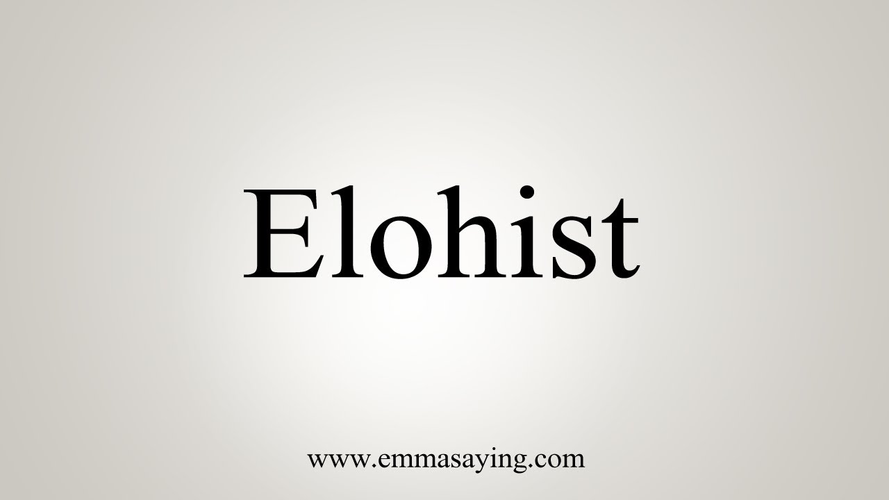 How To Say Elohist - YouTube