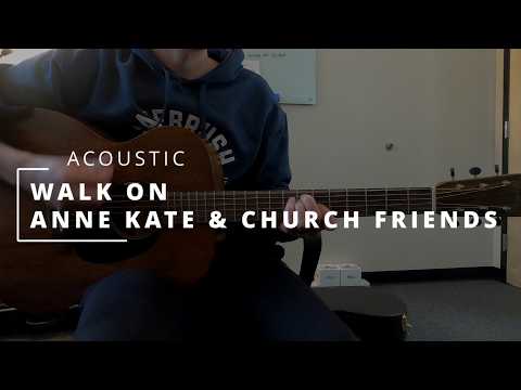 Walk On - Kate Anne & Church Friends || ACOUSTIC