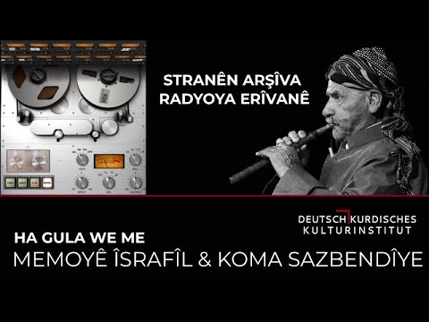MEMOYÊ ÎSRAFÎL Ft. KOMA SAZBENDÎYE - HA GULA WE ME
