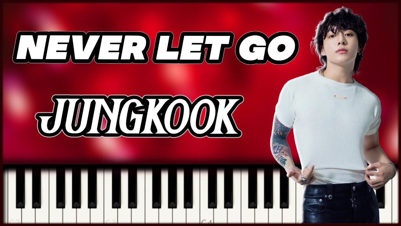 'Never Let Go' - Jung Kook (정국) | Piano Tutorial & Sheet Music - YouTube