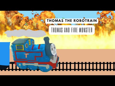 Thomas the Robotrain: Thomas and the Fire Monster