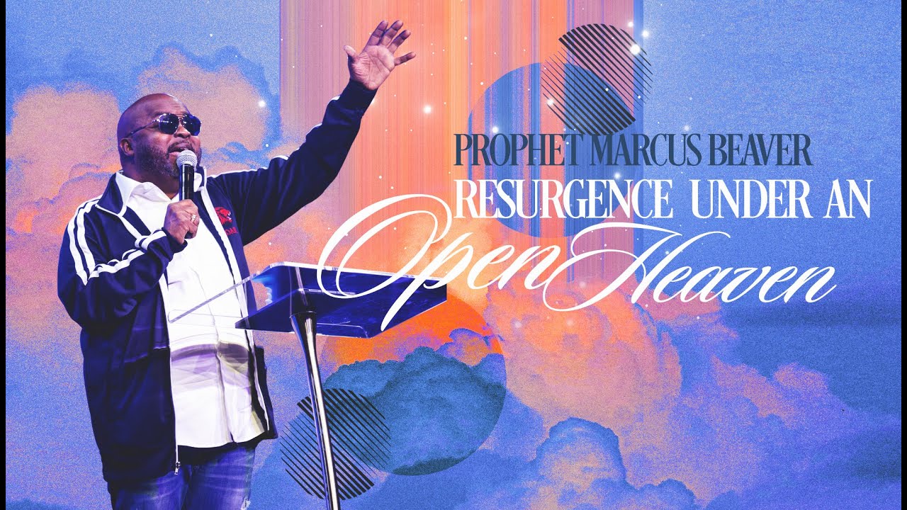 Resurgence Under an Open Heaven | Guest Speaker: Prophet Marqus Beaver ...