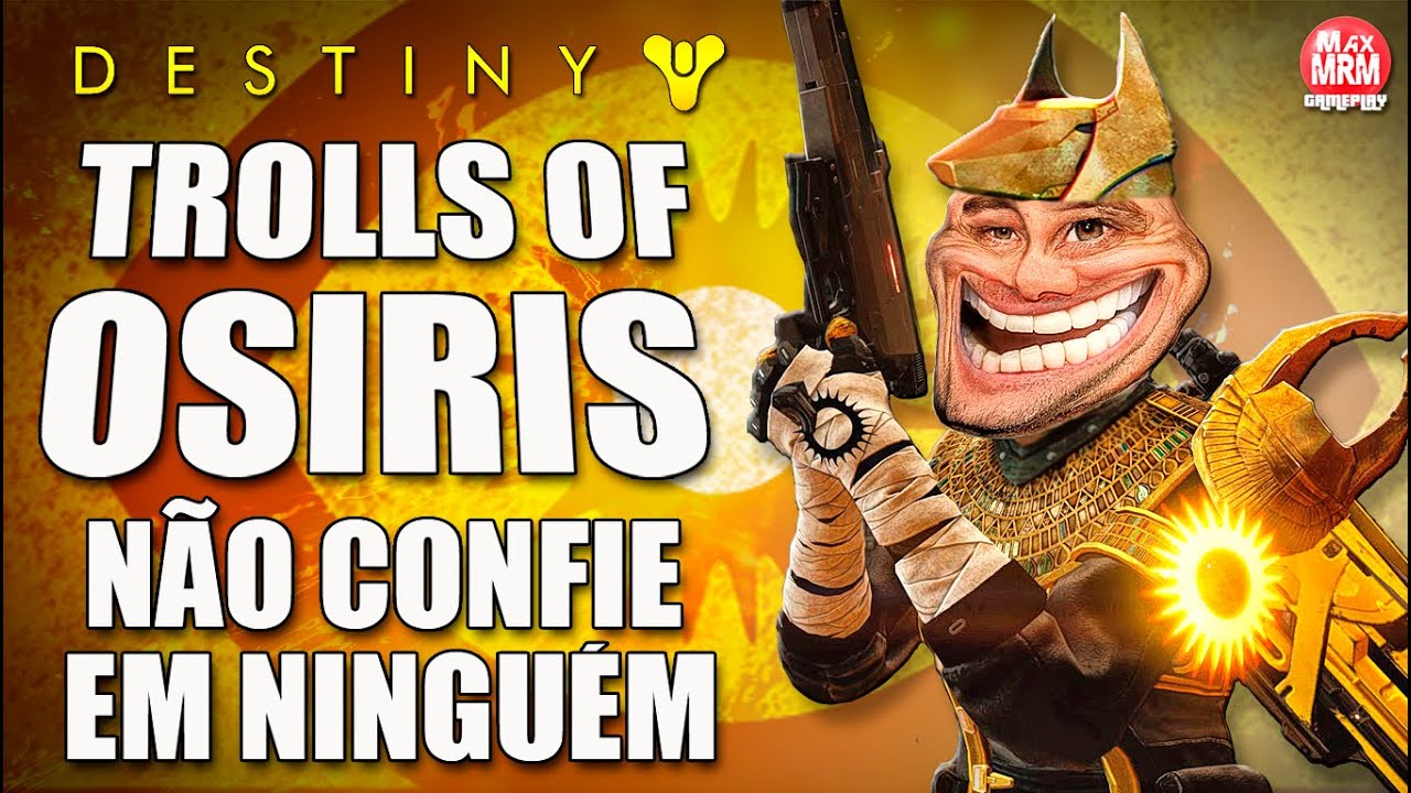 Destiny - TROLLS OF OSIRIS : Não confie em ninguém! [ Momento Xibláu ...