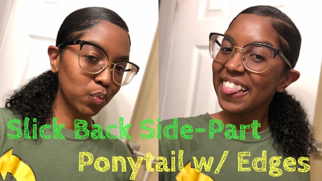 Slick Back Side Part Ponytail and Edges - YouTube