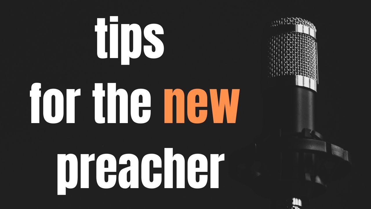 TIPS FOR THE NEW PREACHER - YouTube