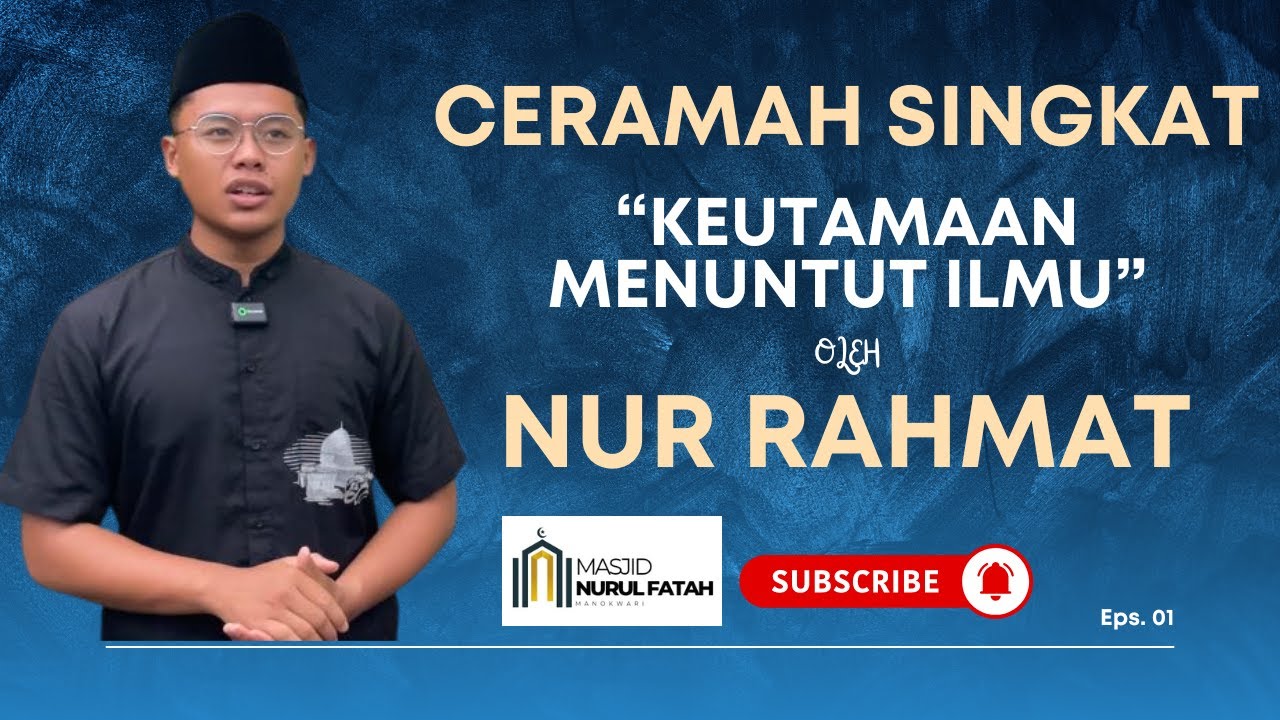 CERAMAH SINGKAT " KEUTAMAAN MENUNTUT ILMU" BERSAMA DA'I NUR RAHMAT ...