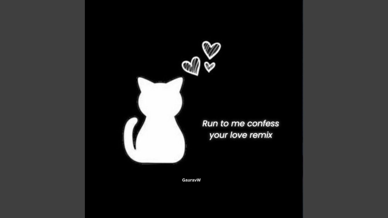Run to me confess your love remix - YouTube