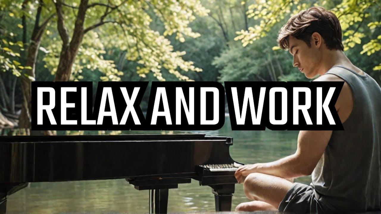 Focus & Relax: Soothing Piano Music for Work, Study, and Meditation🌿 ...