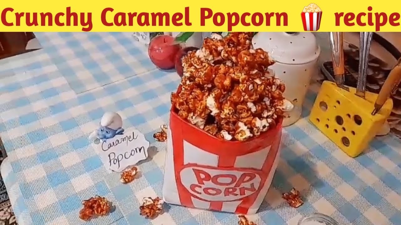 Crunchy Caramel Popcorn 🍿 recipe|How to make perfect Caramel popcorn 🍿 ...