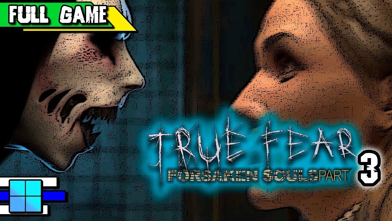 True Fear: Forsaken Souls Part 3 PC Walkthrough | Final Chapter ...