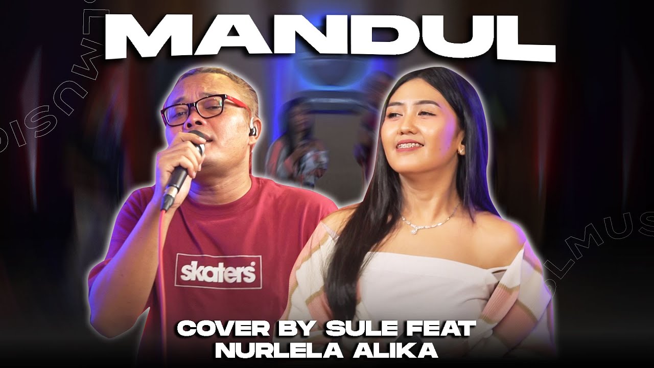 MANDUL - H. RHOMA IRAMA || COVER BY SULE FEAT NURLELA ALIKA ...