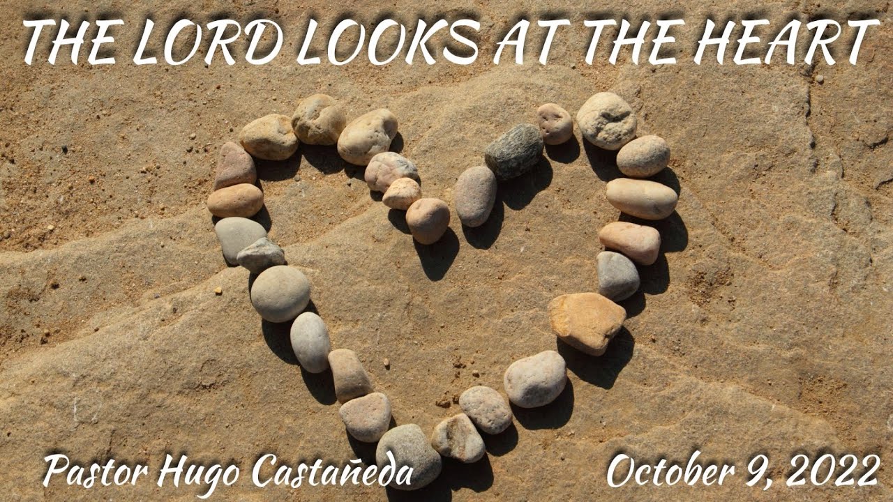 THE LORD LOOKS AT THE HEART | NEW DESTINY CHULA VISTA | PASTOR HUGO ...