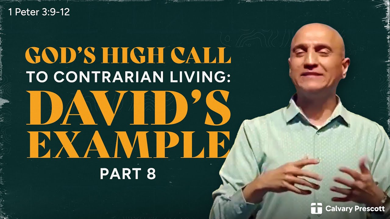 God's High Call To Contrarian Living: David's Example, Part 8 | 1 Peter ...