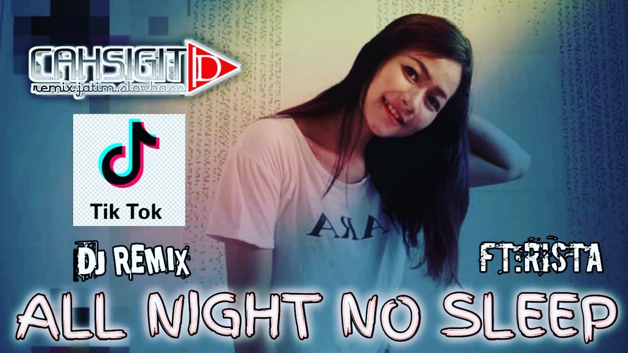 All night No sleep Remix Full Bass,,Remixer Samhuget ft Cahsigit ID ...
