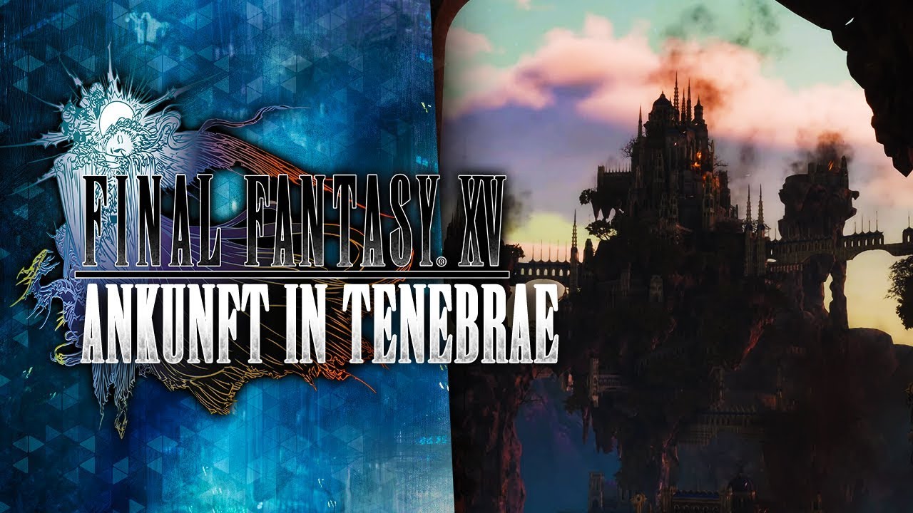 Ankunft in TENEBRAE! 💎 41 • Let's Play Final Fantasy XV - YouTube
