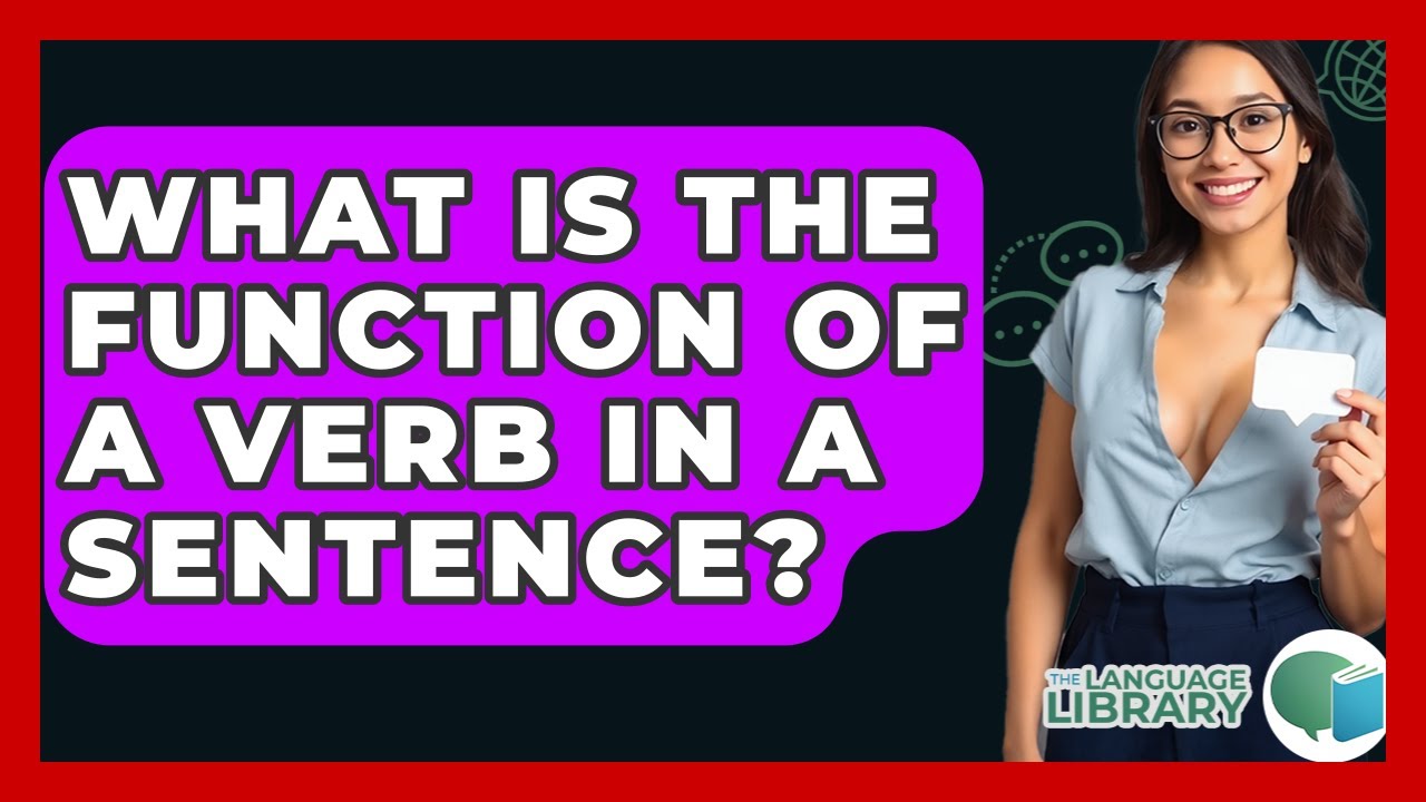 What Is The Function Of A Verb In A Sentence? - The Language Library ...