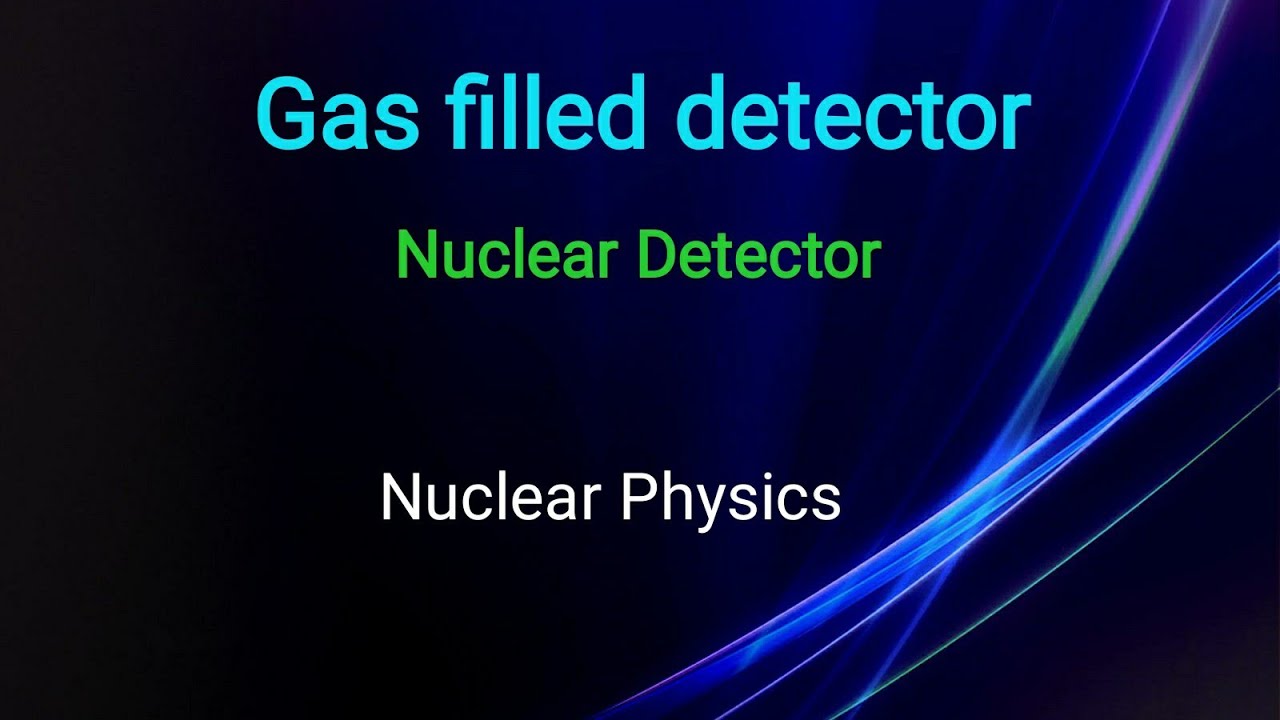 4.15 Gas filled nuclear detector || nuclear physics - YouTube