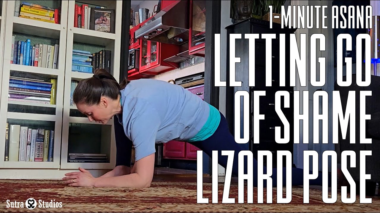 Lizard Pose: Letting Go of Shame - YouTube