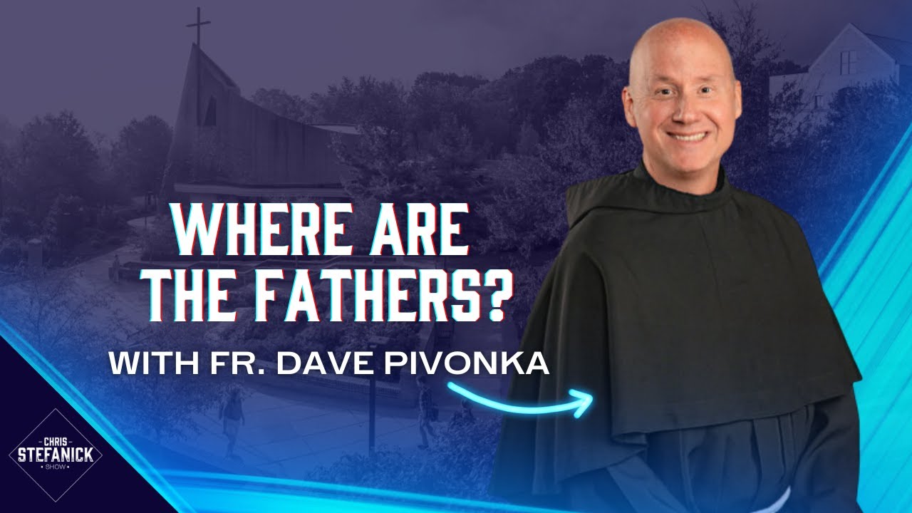Addressing today's fatherhood crisis w/Fr. Dave Pivonka | Chris ...