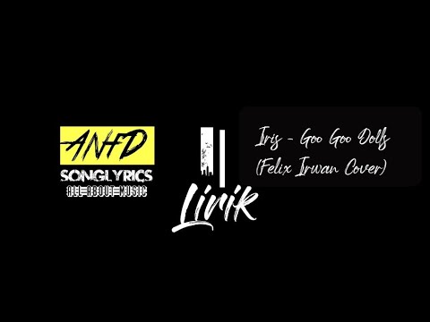 Iris - Goo Goo Dolls (Felix Irwan Cover) (Unofficial Lyrics Video) - YouTube