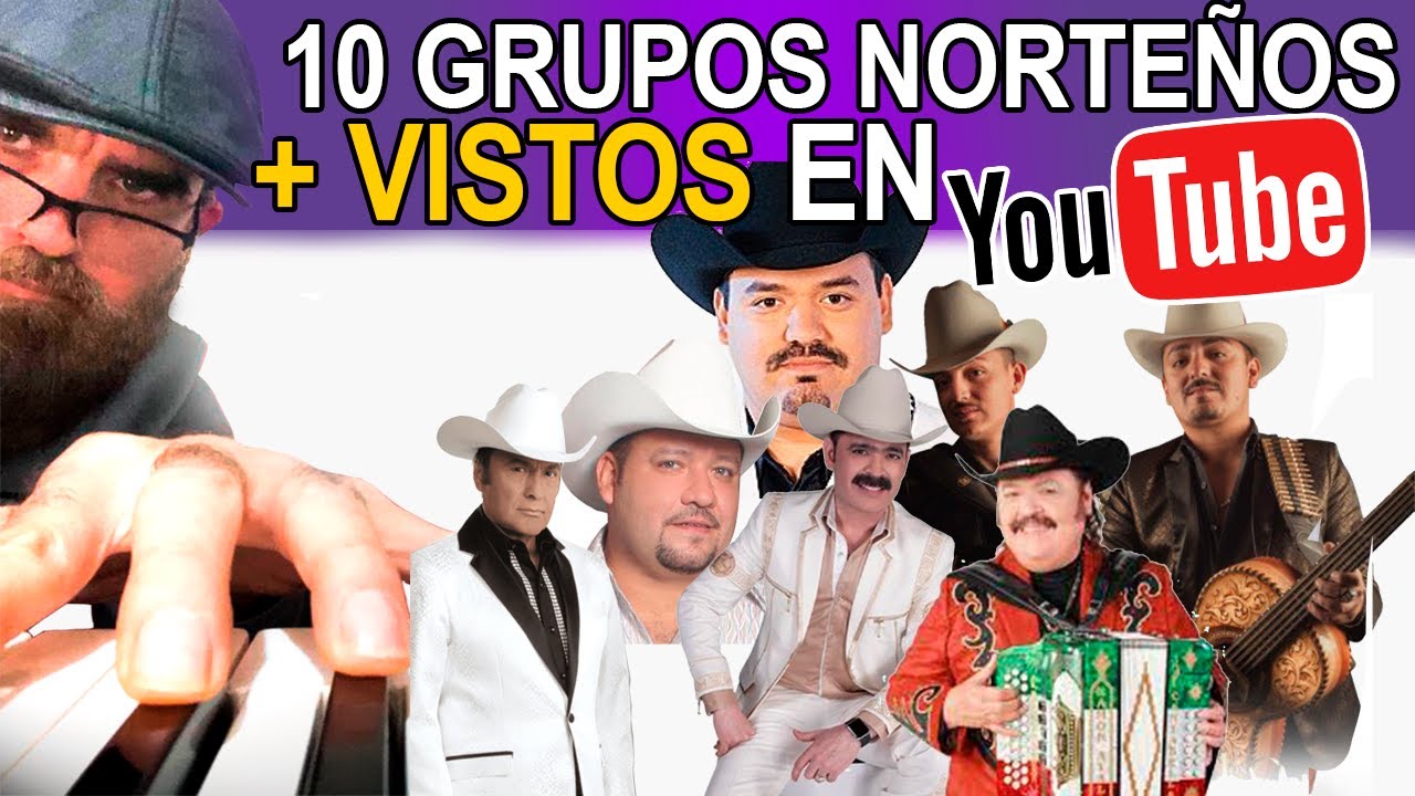 🎵 LOS 10 GRUPOS NORTEÑOS MAS VISTOS EN TODO YOUTUBE ️👀 - YouTube