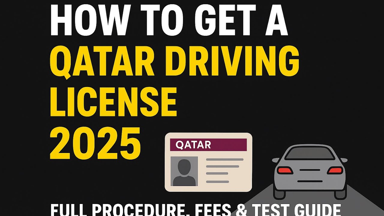 How to Get a Qatar Driving License 2025 | Full Procedure, Fees & Test ...