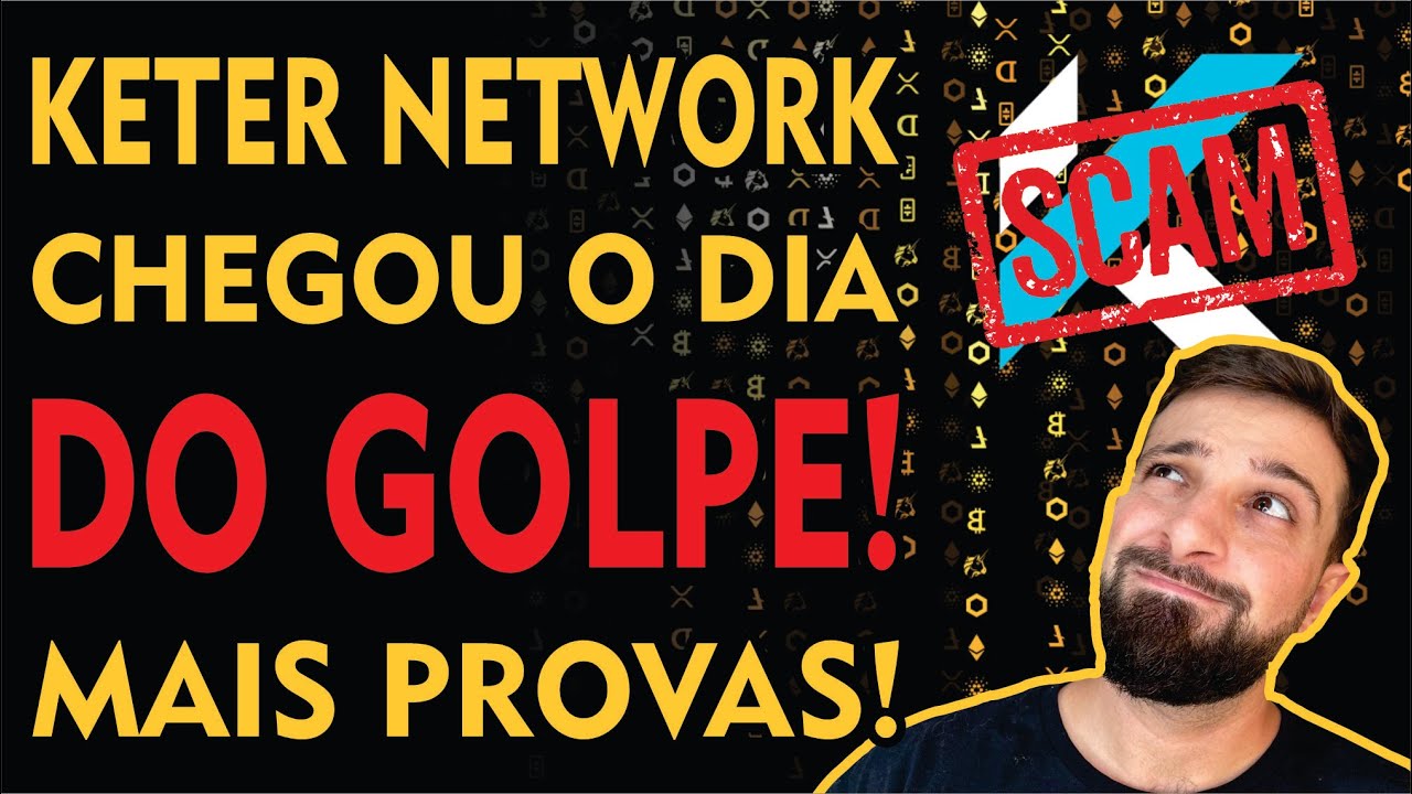 KETER NETWORK | CHEGOU O DIA DO GOLPE! MAIS PROVAS! - YouTube