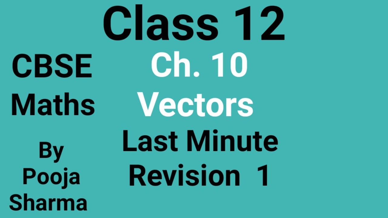 Class12 | Ch-10 | CBSE | Vectors | LAST MINUTE REVISION + IMPORTANT ...