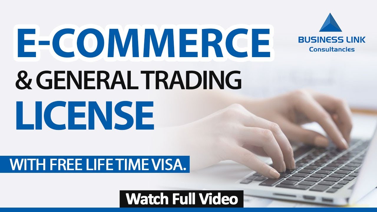 E-Commerce & General Trading License | Free Life Time Visa Offer Valid ...