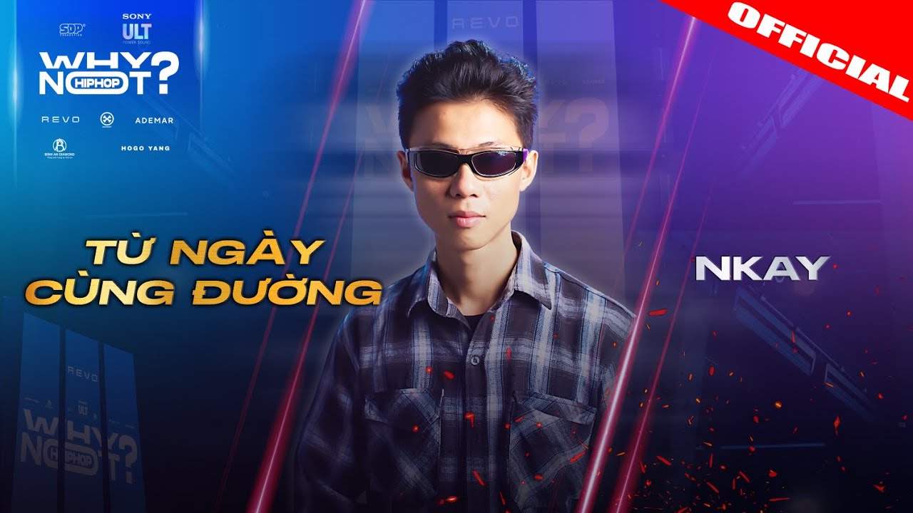 NKAY - TỪ NGÀY CÙNG ĐƯỜNG | WHY NOT HIPHOP ? 2025 (Chặng 1) - YouTube
