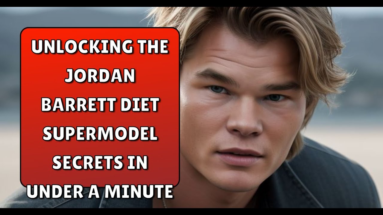 The Ultimate Guide to Jordan Barrett's Healthy Diet Plan - YouTube